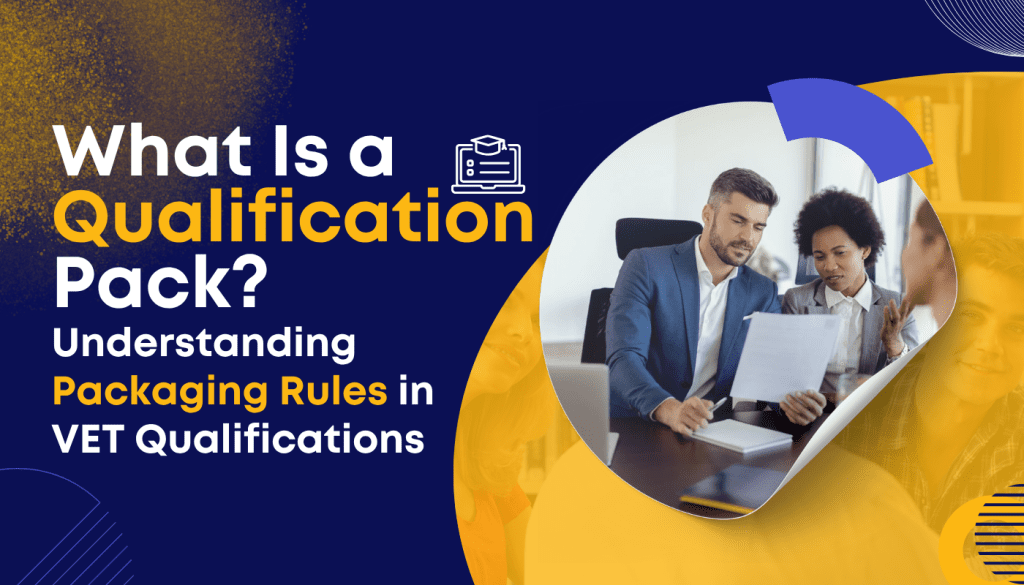 Qualification Pack & Packaging Rules in VET: A Complete Guide